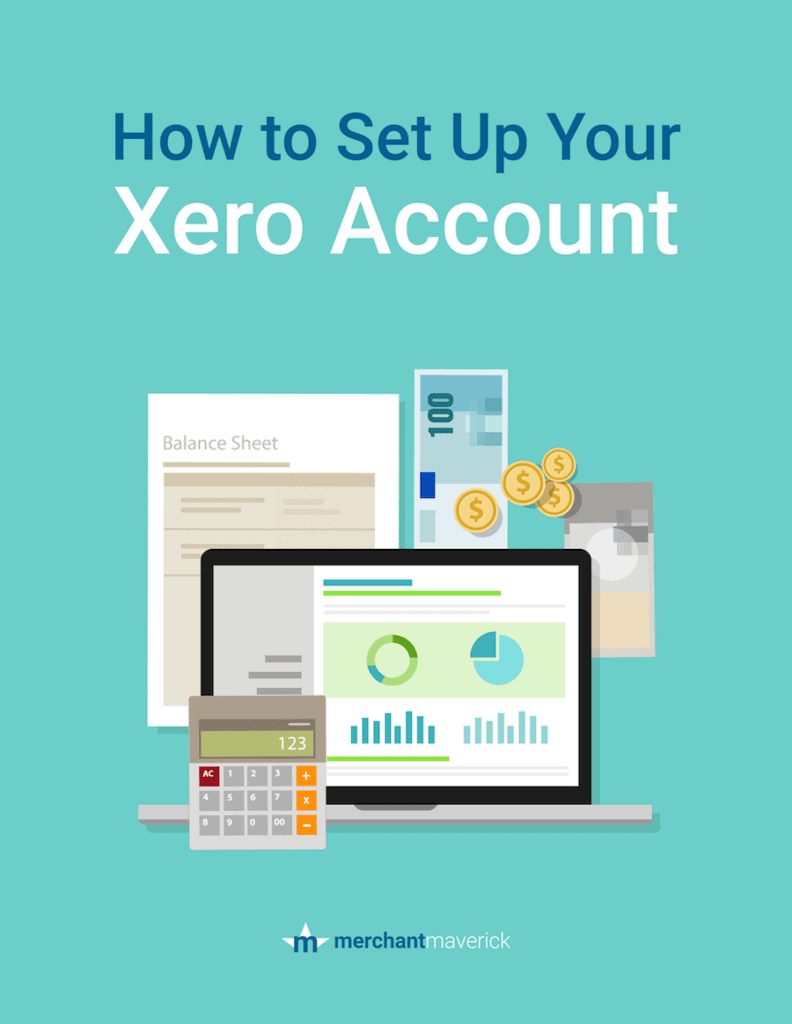 How to Set Up Your Xero Account (eBook) | Merchant Maverick