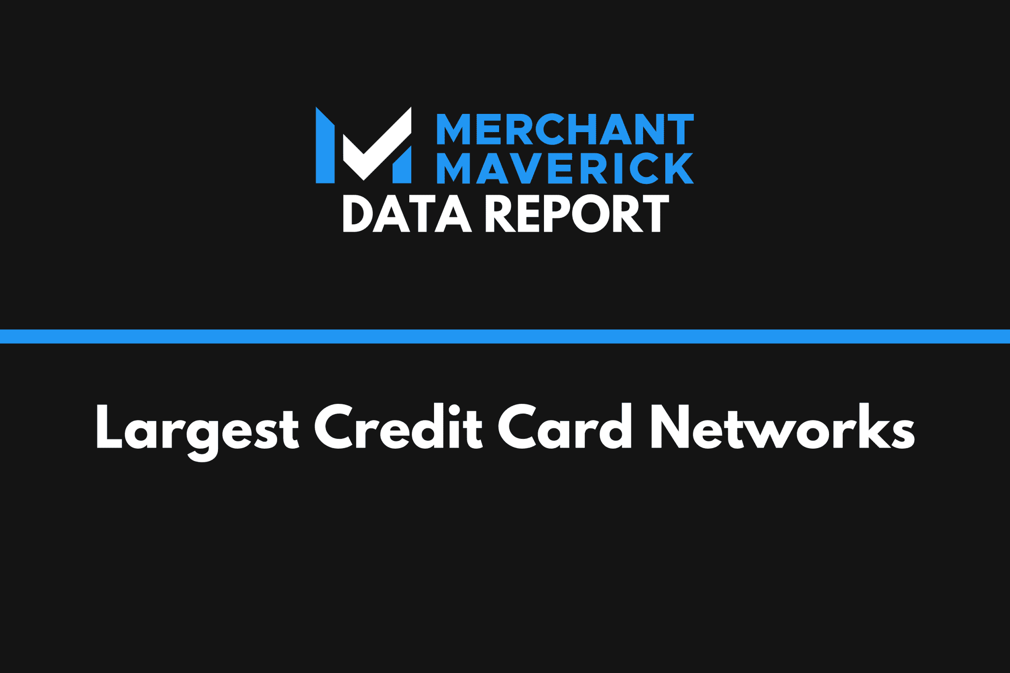 Credit Card Networks: Data Report | Merchant Maverick